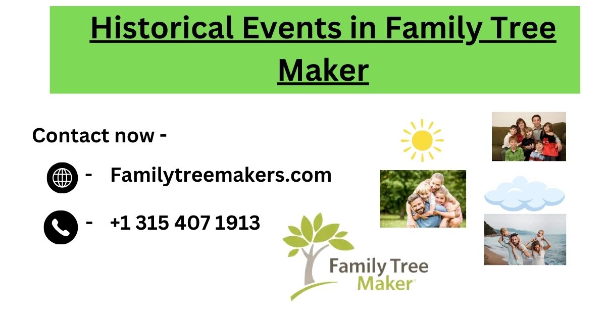 Historical Events in Family Tree Maker +1-601-808-5468
